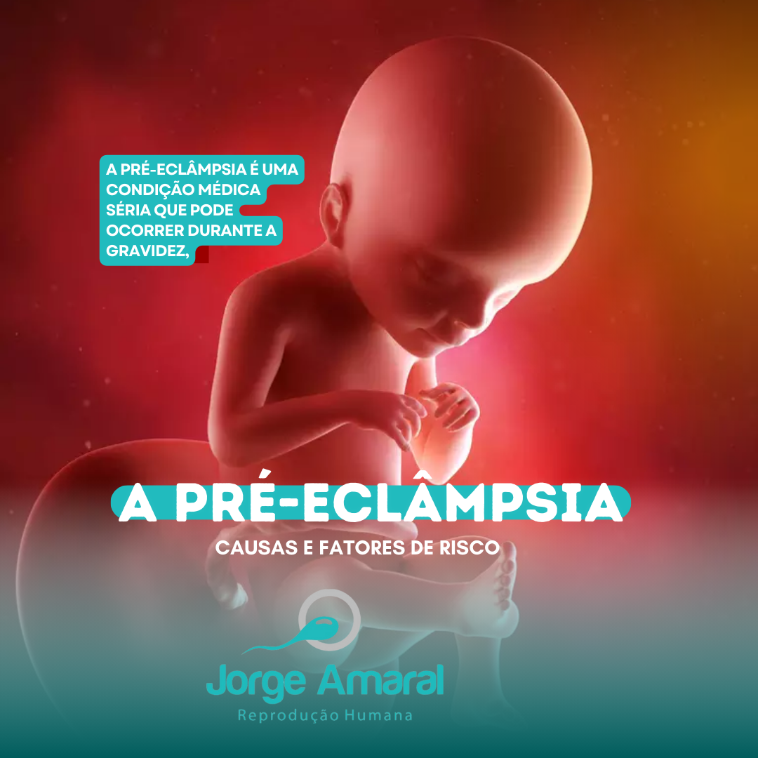 A pré-eclâmpsia, Causas e Fatores de Risco - Dr. Jorge Amaral